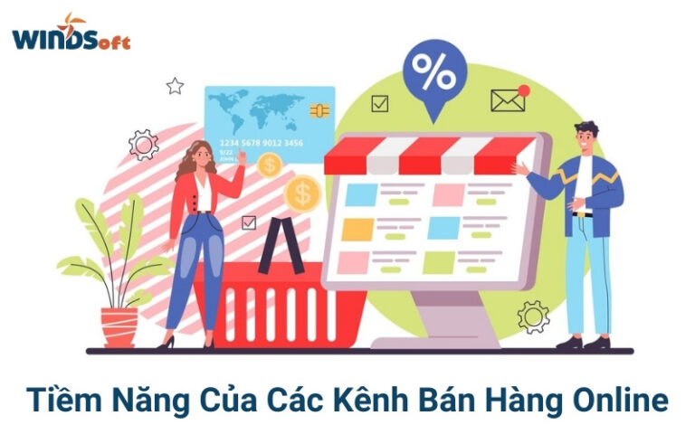 Các Kênh Bán Hàng Online Hiệu Quả Nhất Năm 2024 - WINDSoft